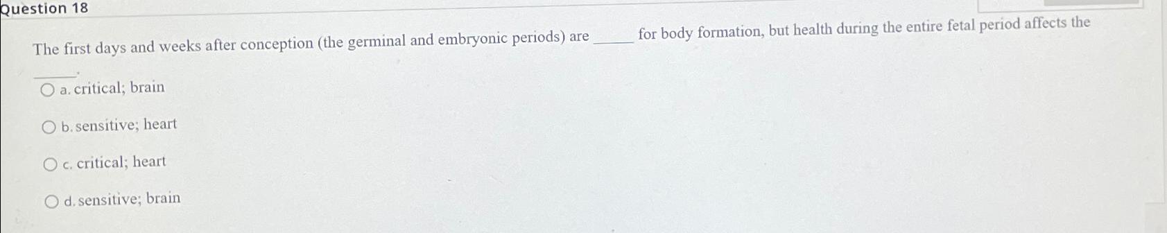 Solved Question 18The first days and weeks after conception | Chegg.com