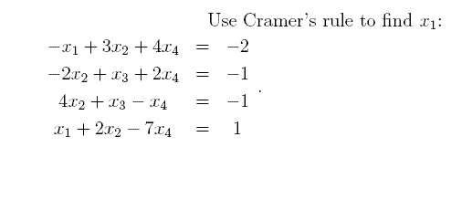 Solved Use Cramer's rule to find x1: -x1 + 3x2 + 4x4 = -2 | Chegg.com