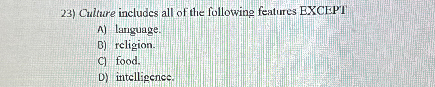 Solved Culture includes all of the following features | Chegg.com