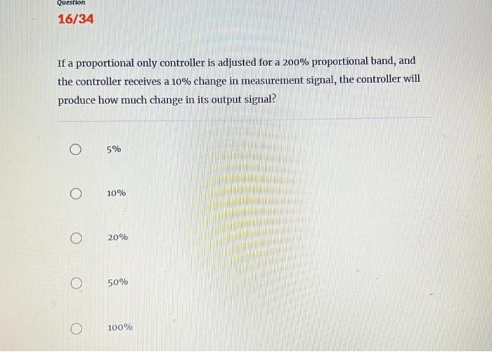 Solved Question 16/34 If a proportional only controller is | Chegg.com