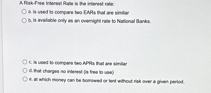 Solved A Risk-Free Interest Rate is the interest rate: a. is | Chegg.com