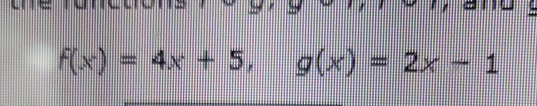 Solved f(x)=4x+5,g(x)=2x−1 | Chegg.com