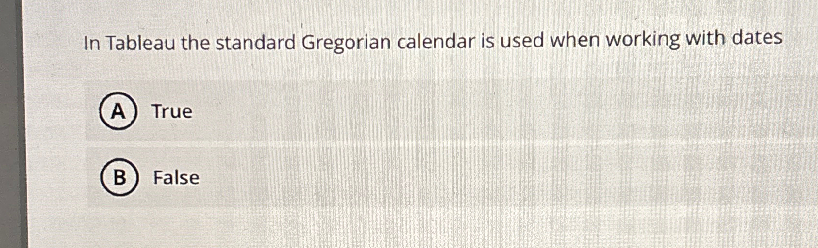 Solved In Tableau the standard Gregorian calendar is used | Chegg.com