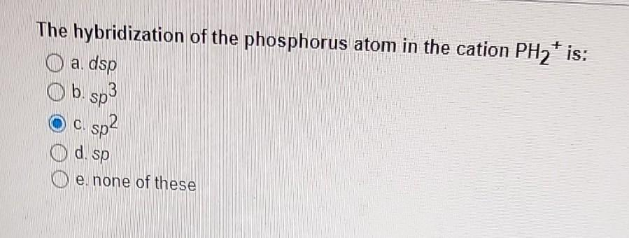 Solved The hybridization of the phosphorus atom in the | Chegg.com
