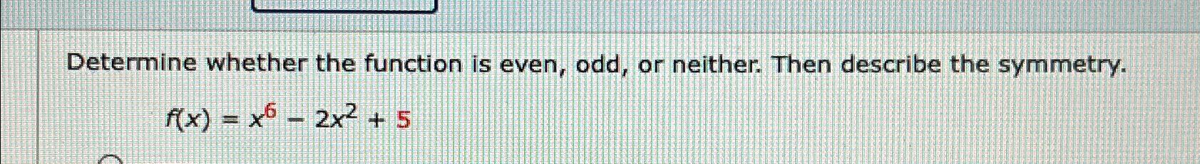 Determine whether the function is even, odd, or | Chegg.com