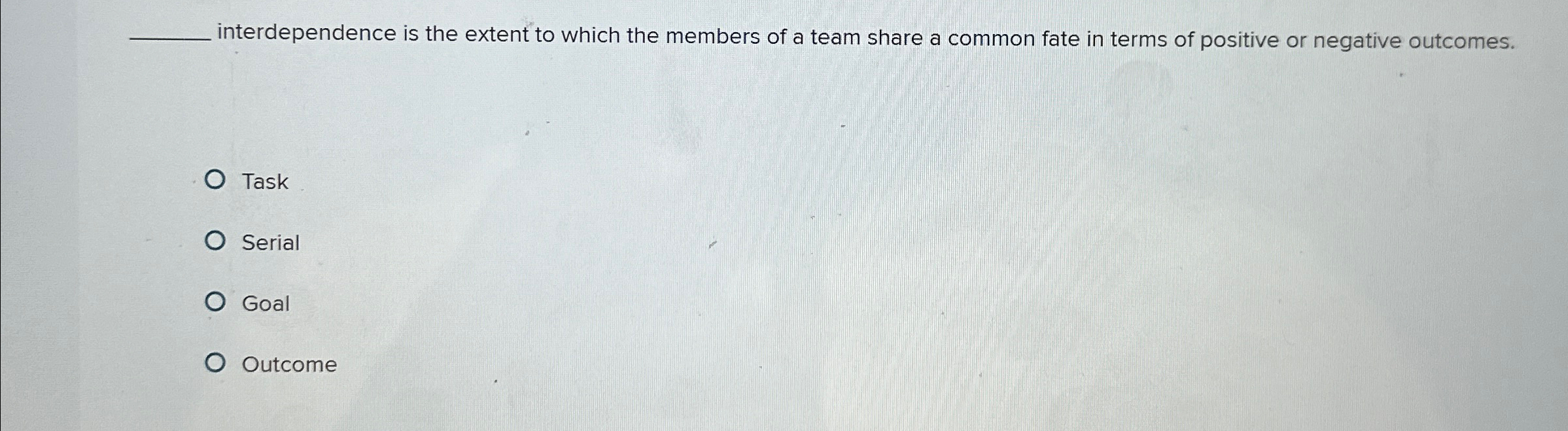 Solved interdependence is the extent to which the members of | Chegg.com