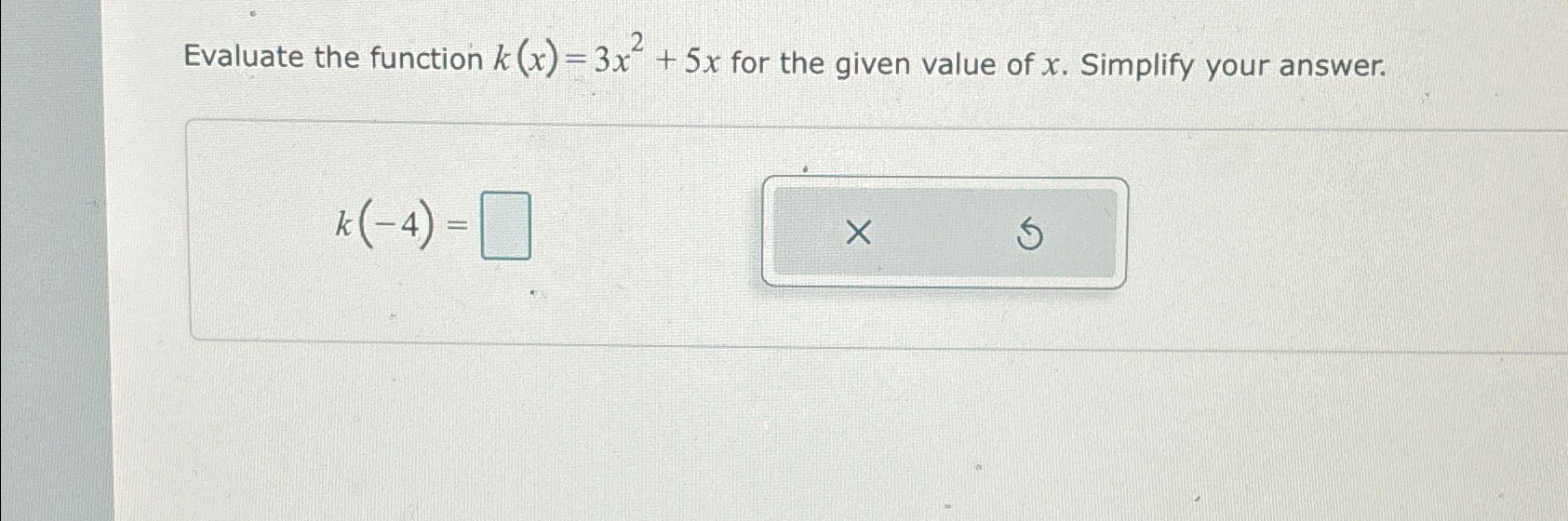 Solved Evaluate the function k(x)=3x2+5x ﻿for the given | Chegg.com