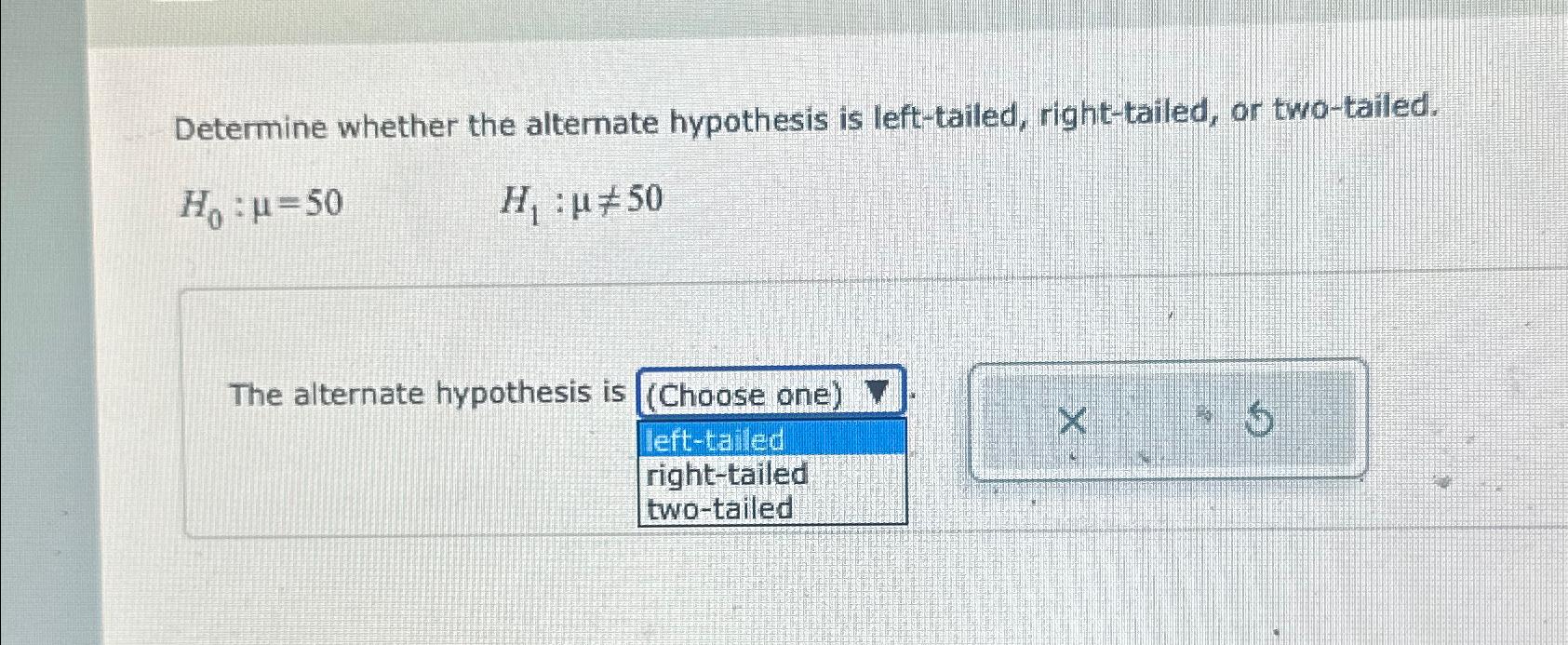 Solved Determine whether the alternate hypothesis is | Chegg.com