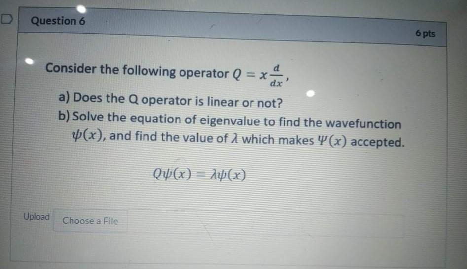 Solved Question 6 6 pts Consider the following operator Q = | Chegg.com