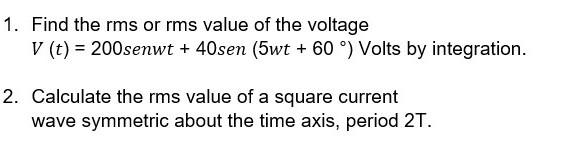 Solved 1. Find the rms or rms value of the voltage V (t) = | Chegg.com