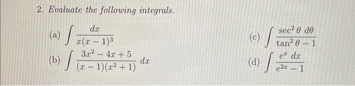 Solved 2. Evaluate the following integrals. (a) ∫x(x−1)3dx | Chegg.com