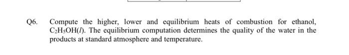 Solved Q6. Compute the higher, lower and equilibrium heats | Chegg.com