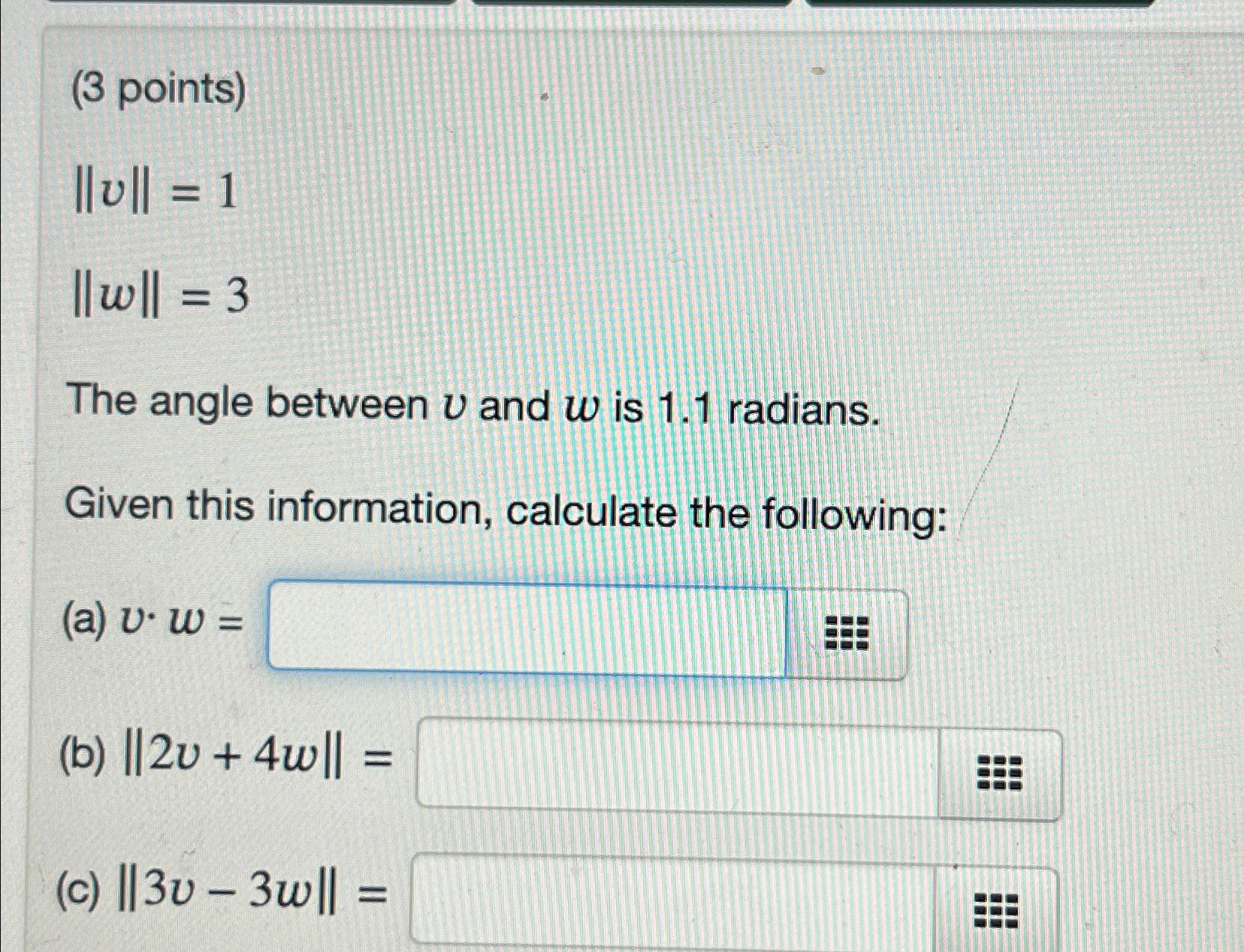 Solved (3 ﻿points)||v||=1||w||=3The angle between v ﻿and w | Chegg.com