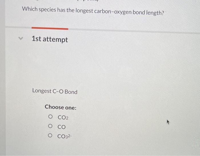 Solved Which species has the longest carbon-oxygen bond | Chegg.com