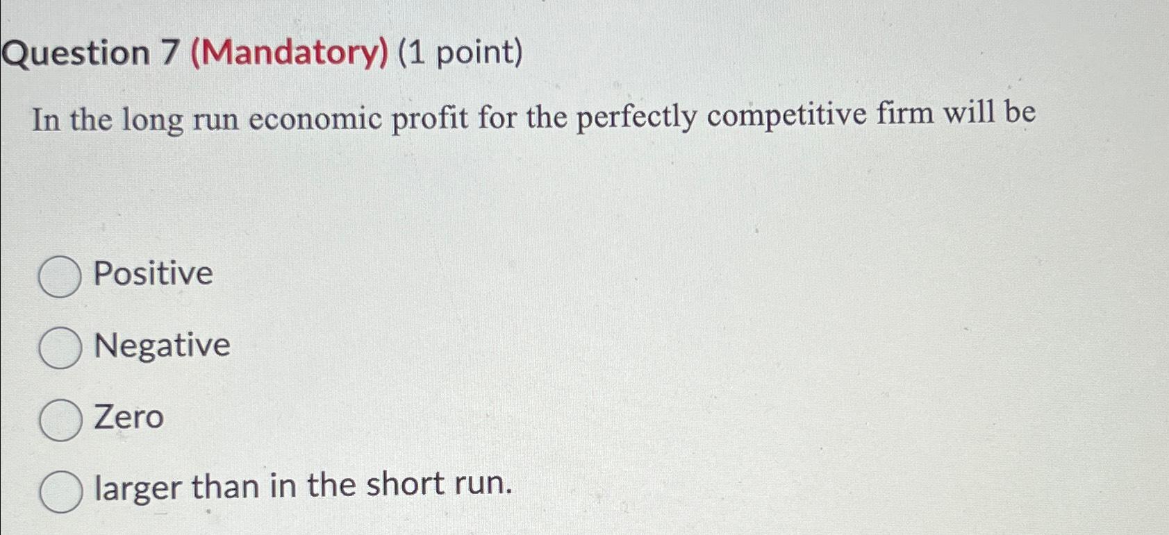 Solved Question 7 (Mandatory) (1 ﻿point)In the long run | Chegg.com