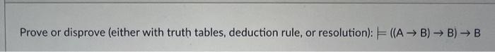 Solved Prove or disprove (either with truth tables, | Chegg.com