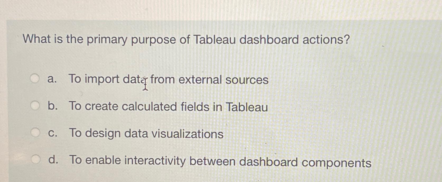 Solved What is the primary purpose of Tableau dashboard | Chegg.com