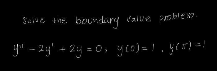 Solved Solve the boundary value problem | Chegg.com