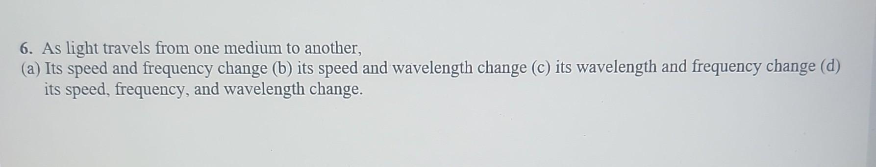 Solved 6. As light travels from one medium to another, (a) | Chegg.com