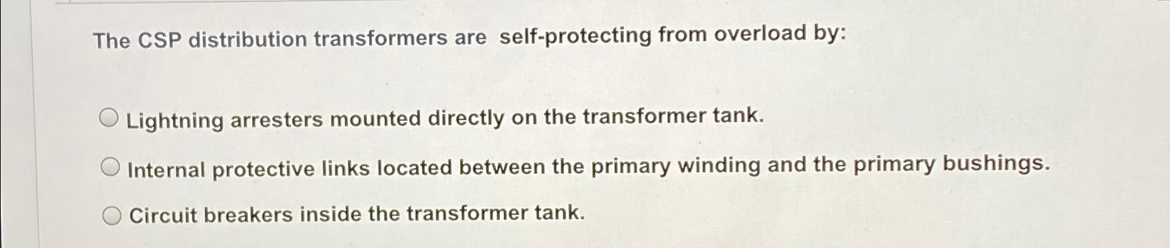 Solved The CSP distribution transformers are self-protecting | Chegg.com