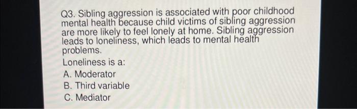 Solved Q2. Being a victim of sibling aggression is | Chegg.com