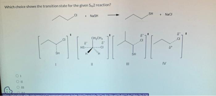 Solved Which Choice Shows The Transition State For The Given