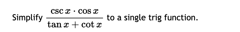 Solved Simplify cscx*cosxtanx+cotx ﻿to a single trig | Chegg.com