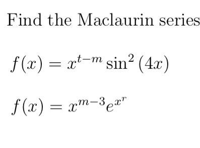 Solved Find the Maclaurin series | Chegg.com