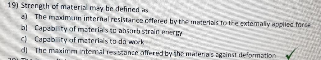 Solved 19) Strength of material may be defined as a) The | Chegg.com