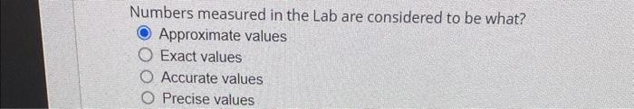 Solved Numbers measured in the Lab are considered to be | Chegg.com