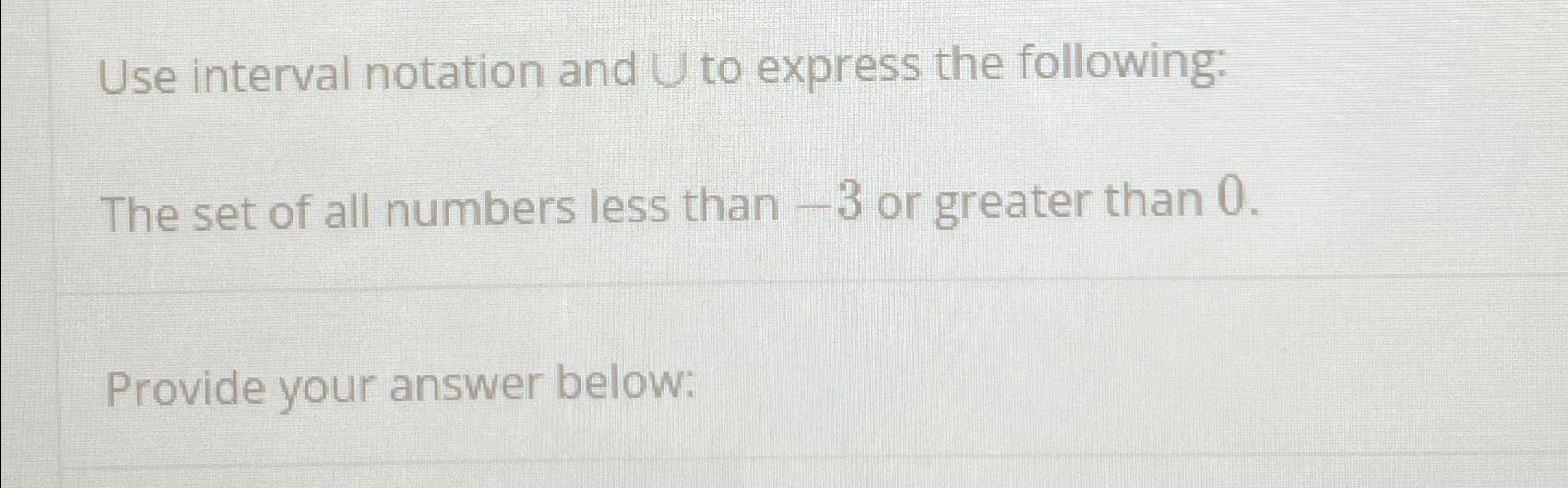 Solved Use interval notation and U ﻿to express the | Chegg.com