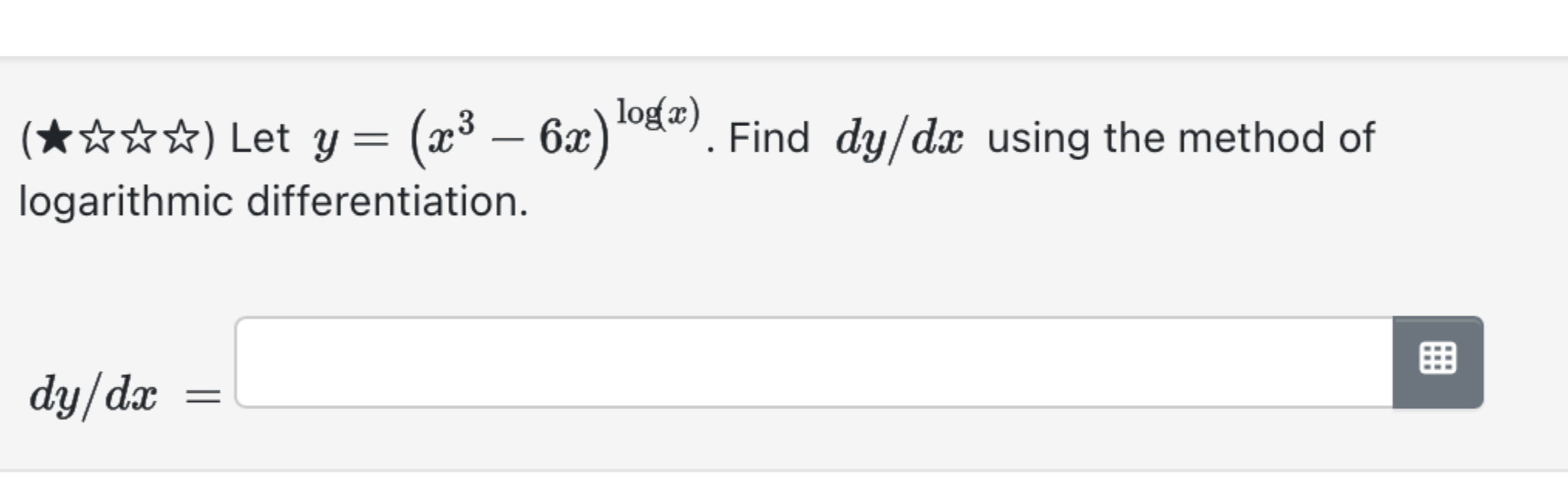 Solved let y=(x^3-6x)^(log(x)), ﻿Find dy/dx using the method | Chegg.com