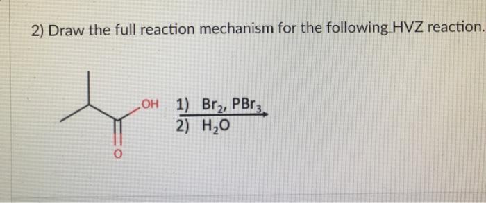 Solved 2) Draw the full reaction mechanism for the following | Chegg.com