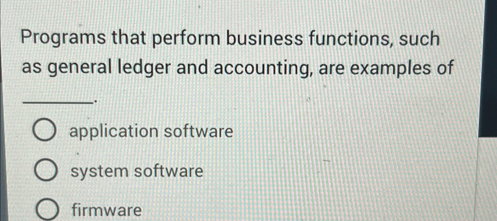 Solved Programs that perform business functions, such as | Chegg.com