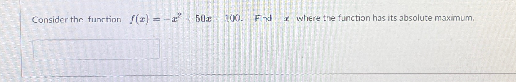 Solved Consider the function f(x)=-x2+50x-100. ﻿Find x | Chegg.com