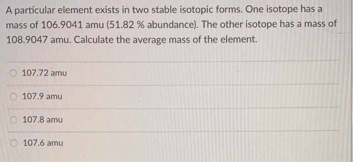 Solved A particular element exists in two stable isotopic | Chegg.com