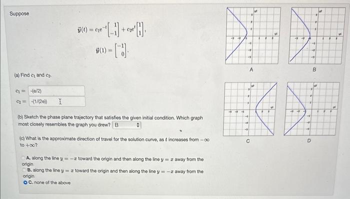 Solved Suppose y(t)=c1e−t[1−1]+c2et[11]y(1)=[−10] (a) Find | Chegg.com