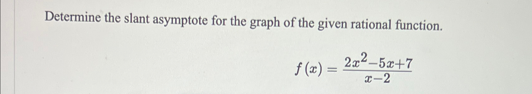 Solved Determine the slant asymptote for the graph of the | Chegg.com