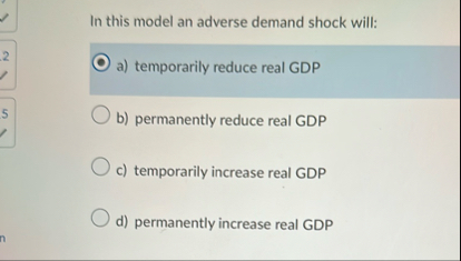 Solved In this model an adverse demand shock will:a) | Chegg.com