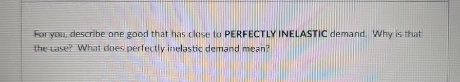 Solved Forvou, describe one good that has close to PERFECTLY | Chegg.com