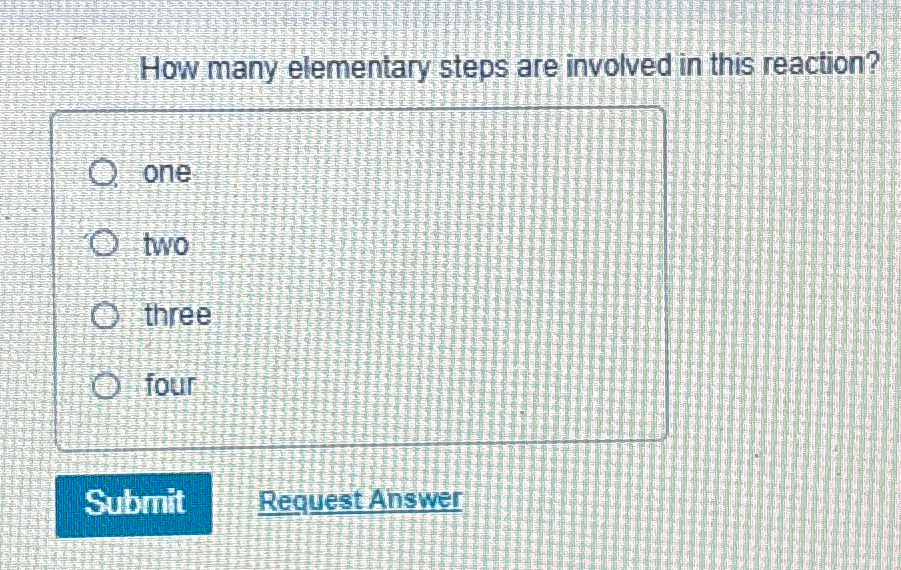 Solved How many elementary steps are involved in this | Chegg.com