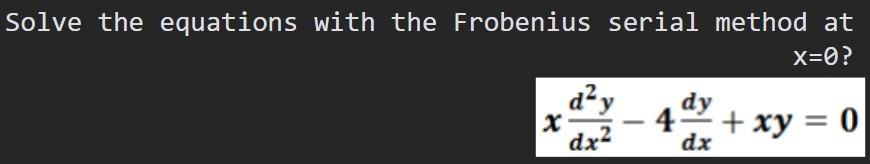 Solved Solve the equations with the Frobenius serial method | Chegg.com