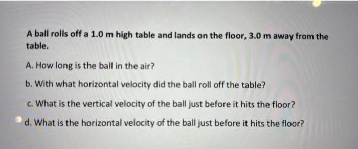 Solved A ball rolls off a 1.0 m high table and lands on the | Chegg.com