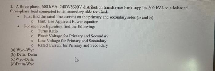 Solved . 1. A three-phase, 600 kVA, 240V/5600V distribution | Chegg.com
