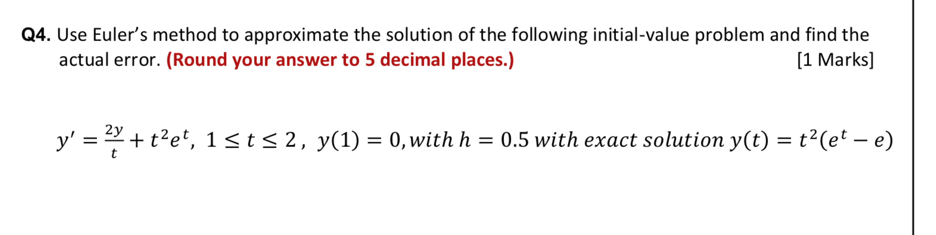 Solved Q4. ﻿Use Euler's method to approximate the solution | Chegg.com