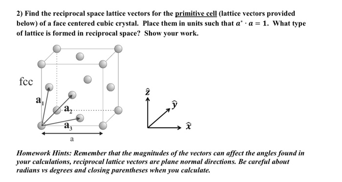 Solved 2) Find the reciprocal space lattice vectors for the | Chegg.com