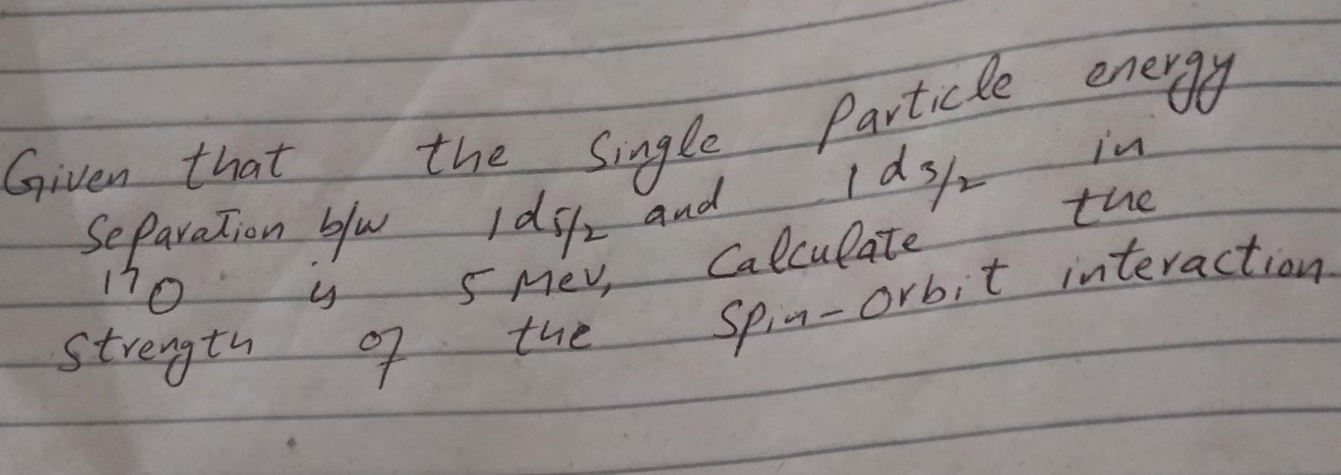 Solved Given that the single particle energy separation b/w | Chegg.com Solved Given that the single particle energy separation b/w | Chegg.com