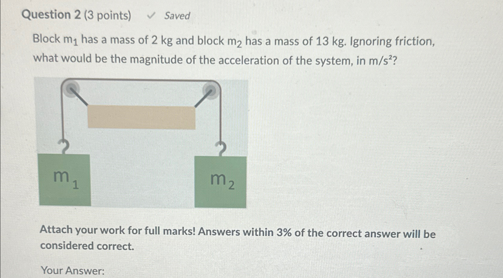 Solved Question 2 (3 ﻿points) ﻿SavedBlock m1 ﻿has a mass of | Chegg.com