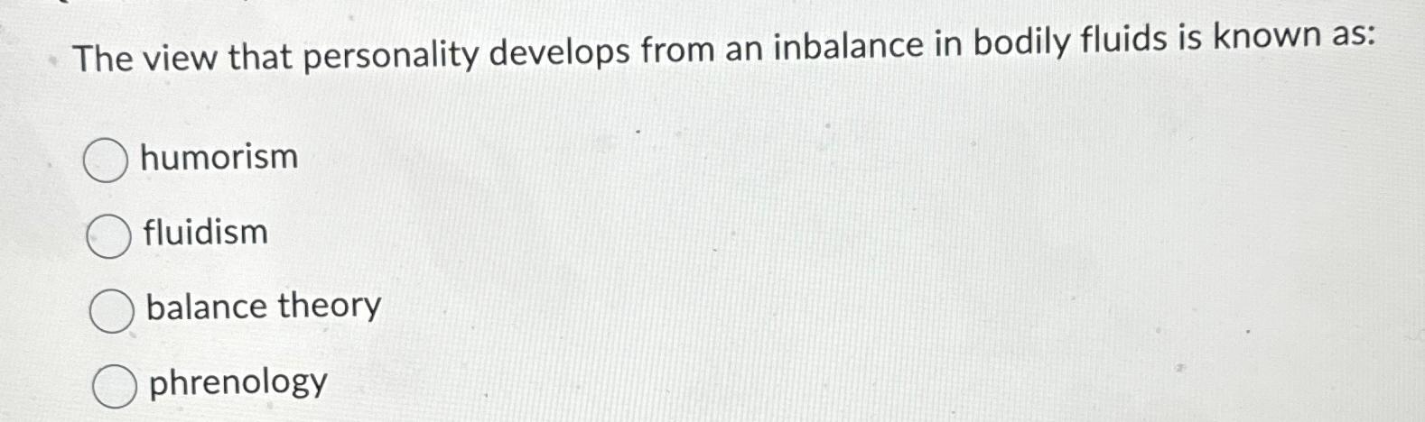 Solved The view that personality develops from an inbalance | Chegg.com