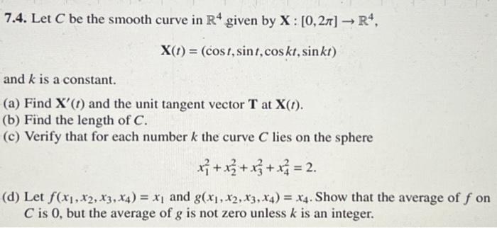Solved 7.4. Let C be the smooth curve in R4 given by | Chegg.com